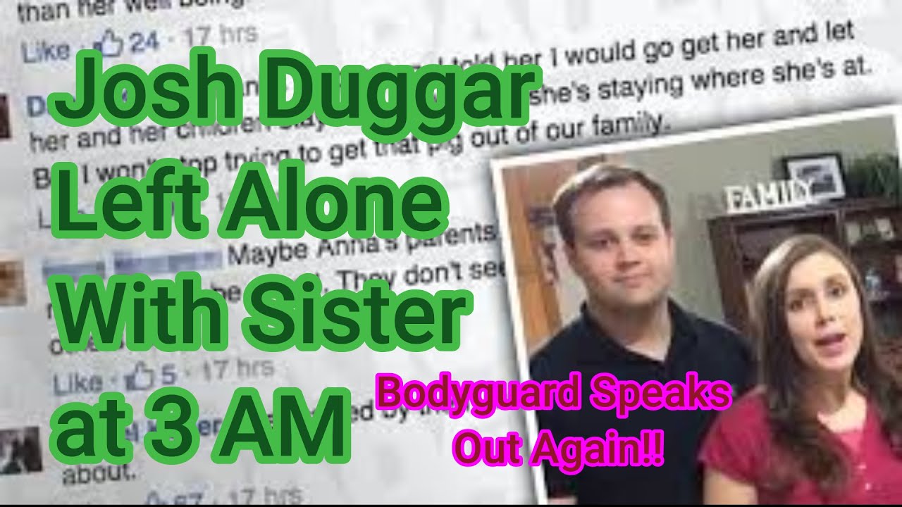 Josh Duggar Caught with Sister at 3 AM!  Josh's Bodyguard Speaks Out Again!
