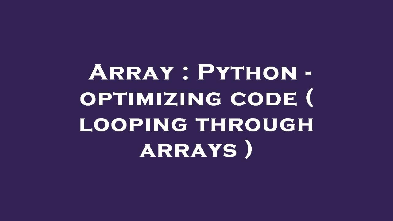 Array : Python - optimizing code ( looping through arrays )