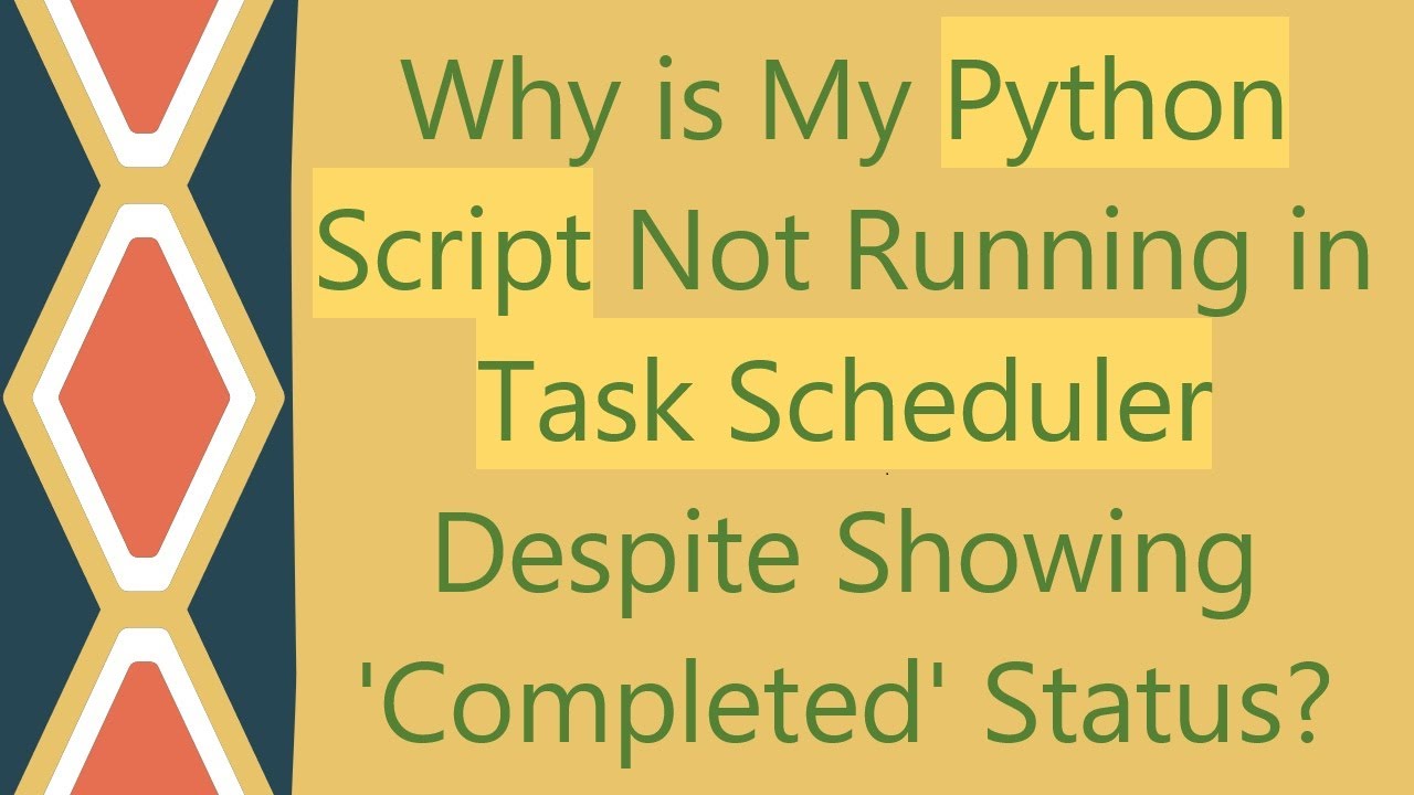 Why is My Python Script Not Running in Task Scheduler Despite Showing 'Completed' Status?