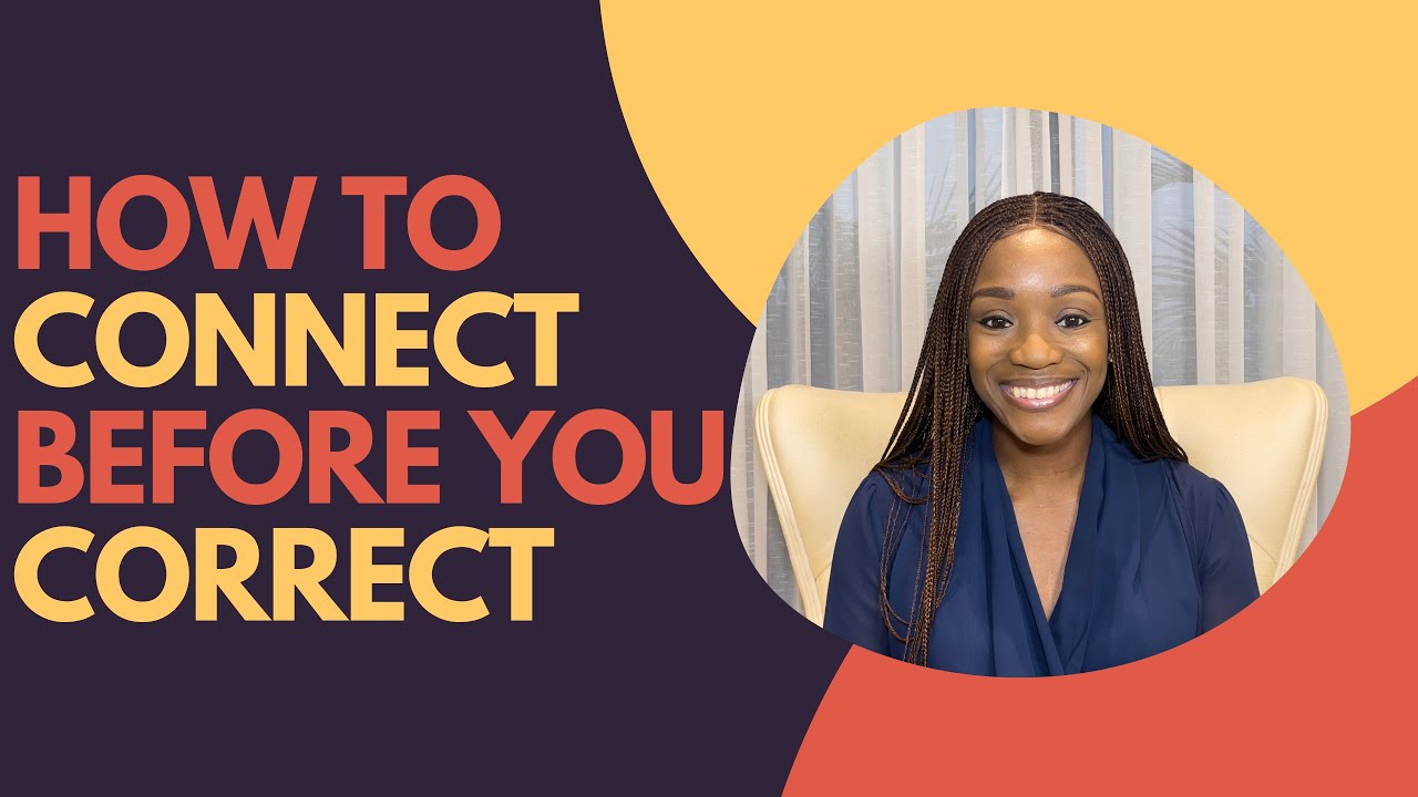 CONNECT BEFORE YOU CORRECT