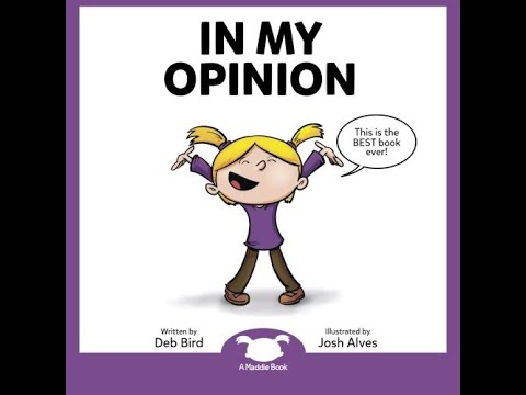 In My Opinion By: Deb Bird-------Read Aloud