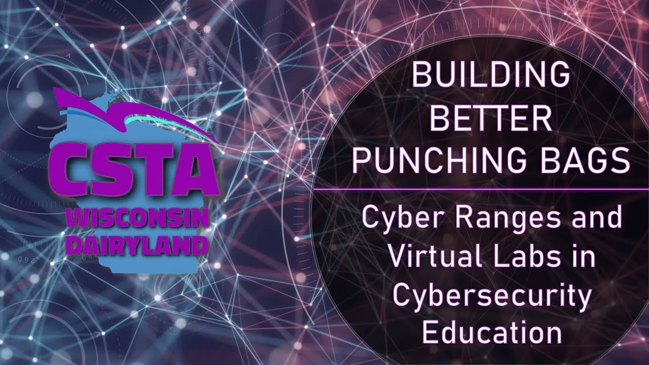 Leveraging Cyber Ranges and Low-Cost Virtual Labs in Cybersecurity Education - CSTA Summit 2024
