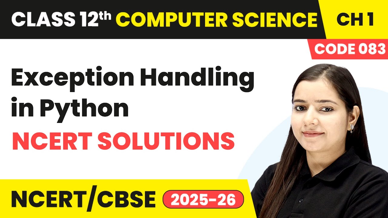 Exception Handling in Python - NCERT Solutions | Class 12 Computer Science Chapter 1 | CBSE 2025-26