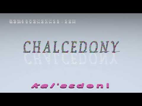 chalcedony - pronunciation in British English (three voices / accents)