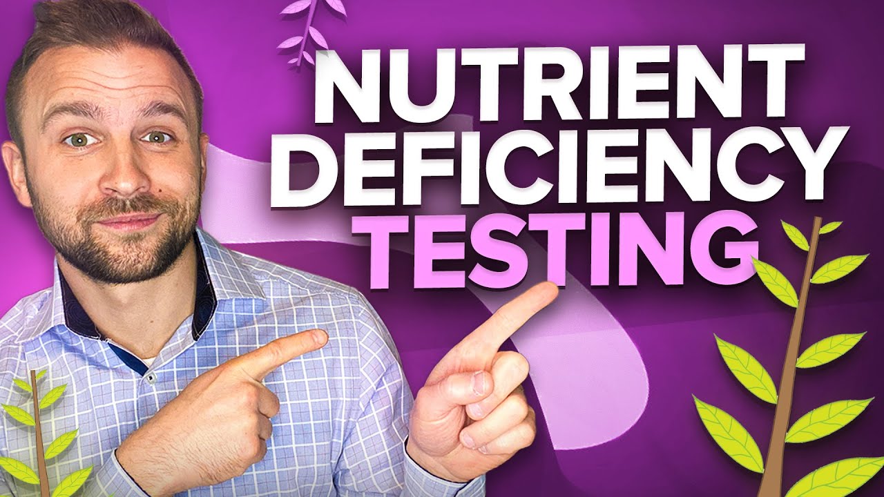 Nutrient Deficiency Testing:  What Is Tested?