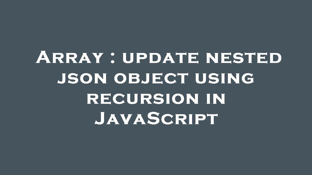 Array : update nested json object using recursion in JavaScript