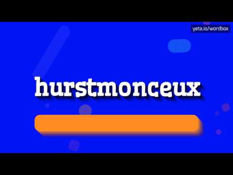 HURSTMONCEUX - HOW TO PRONOUNCE IT!?