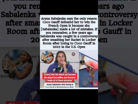 Aryana sabalenka says the only reason Coco defeated her to win the French open is because #mistakes