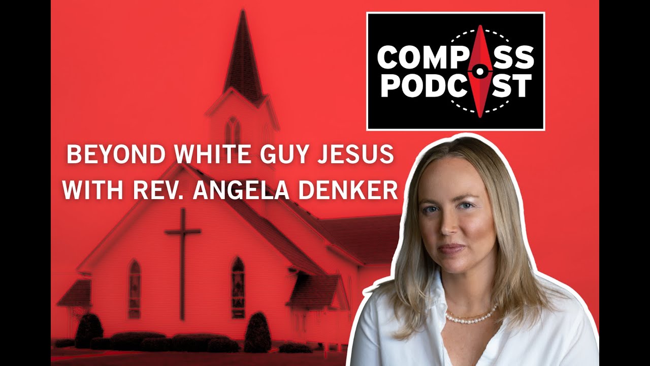 Jesus, masculinity and culture with Angela Denker: Compass 164 | UMC.org