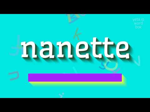 NANETTE - HOW TO PRONOUNCE NANETTE?