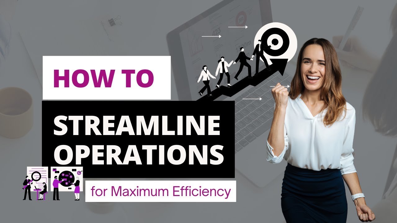 How To STREAMLINE Operations For MAXIMUM Efficiency