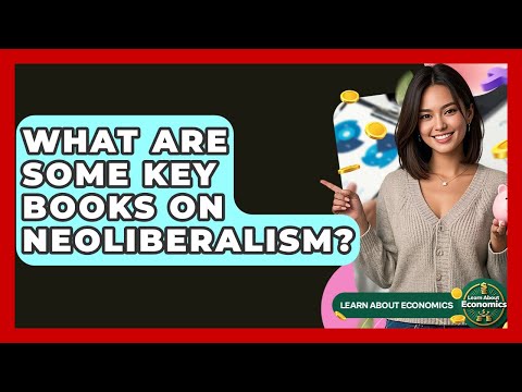 What Are Some Key Books On Neoliberalism? - Learn About Economics