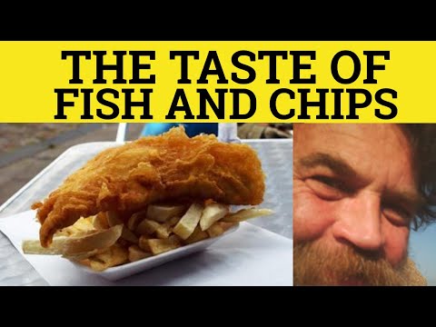 π΅ Describing the Taste of Fish and Chips - A Description of the Taste of Fish and Chips - CAE IELTS