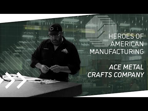 Heroes of American Manufacturing Ace Metal Crafts Company