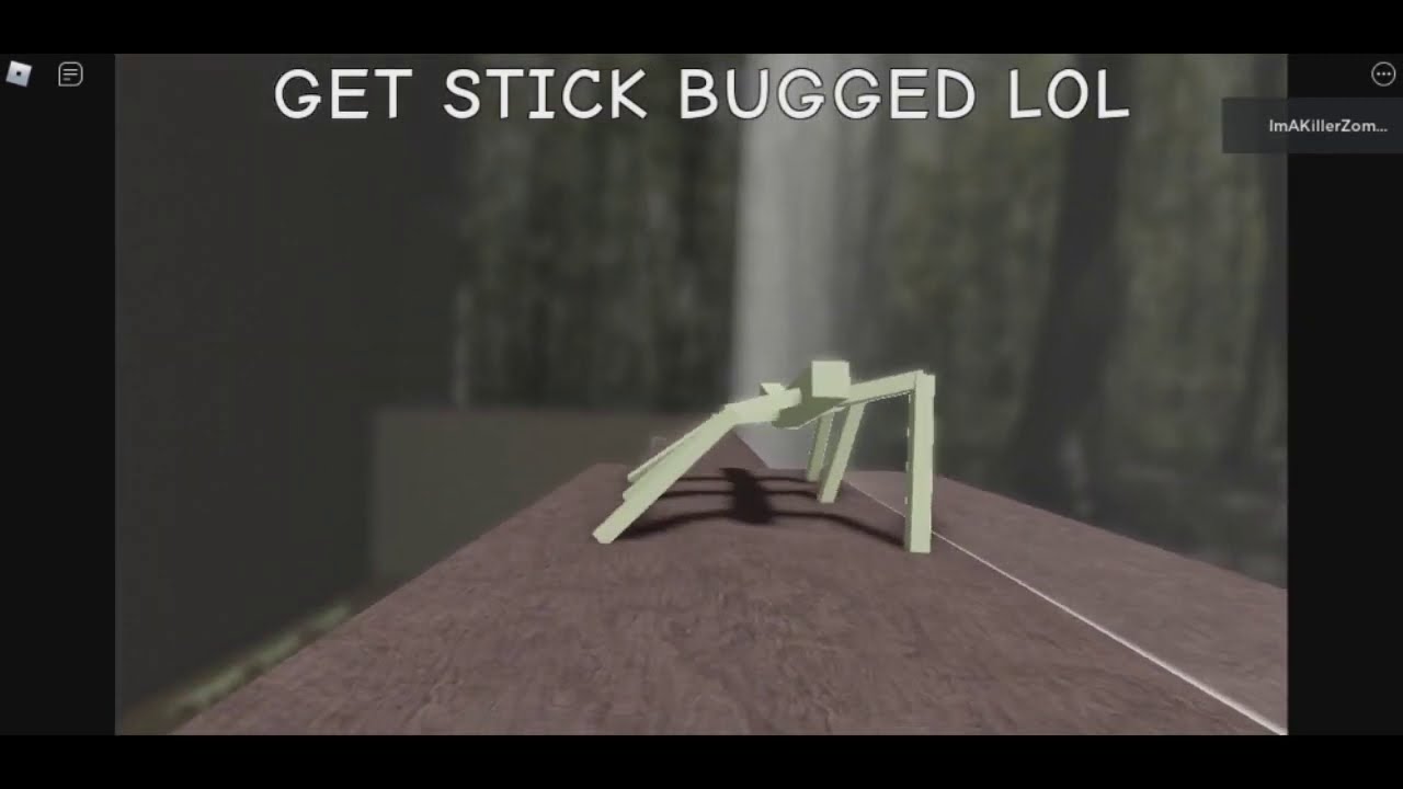 Get stick bugged.... on roblox!!