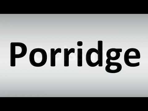 How to Pronounce Porridge