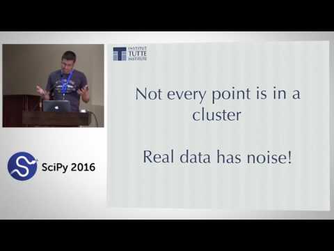 High Quality, High Performance Clustering with HDBSCAN | SciPy 2016 | Leland McInnes