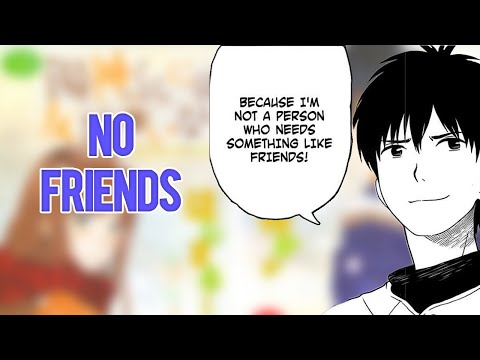 The manga about having no FRIENDS.