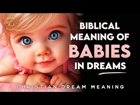 Biblical Meaning of BABIES in Dreams: What is GOD Trying to Tell You? (Detailed Interpretation)