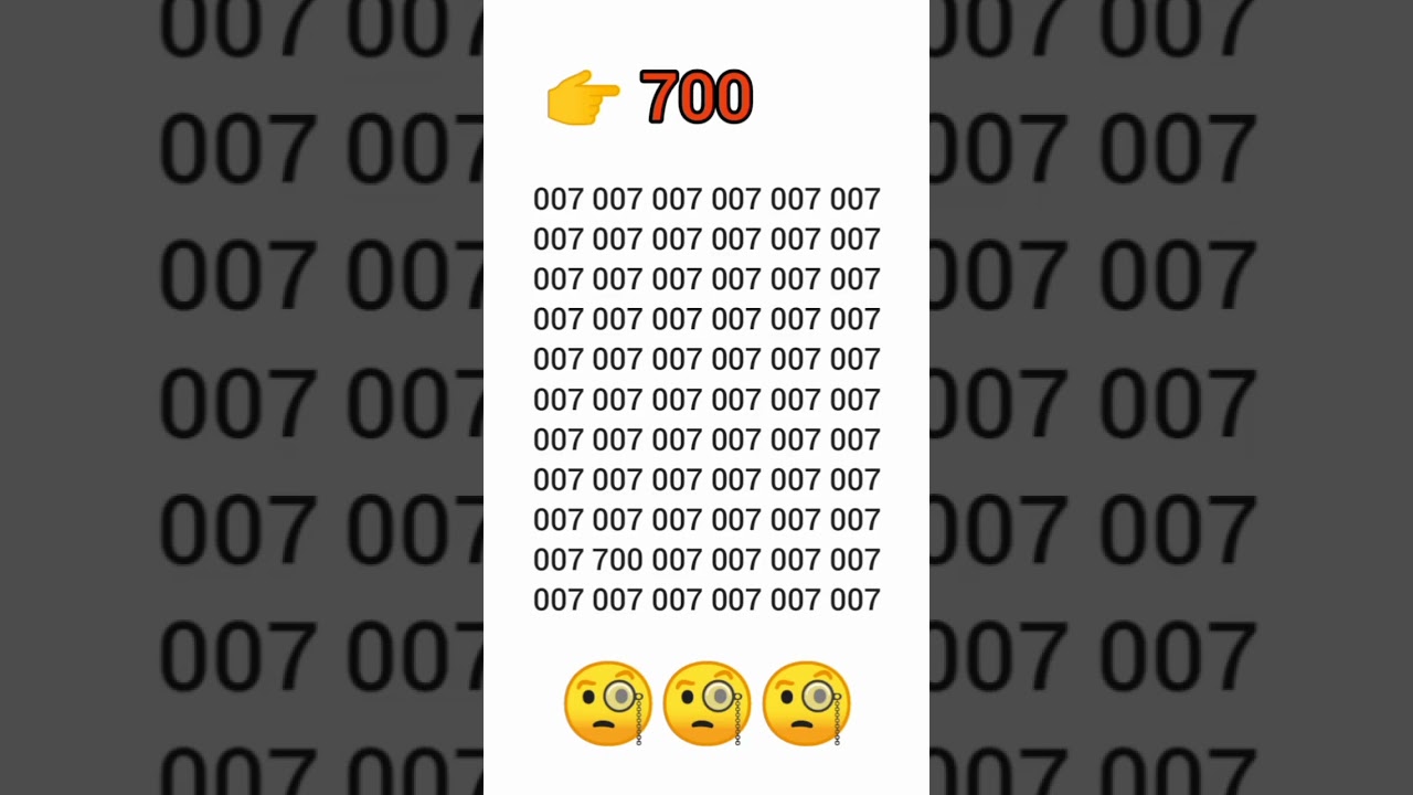 Everyone can see 007 – but you have 20/20 vision & a high IQ if you can spot 700 in 5 seconds