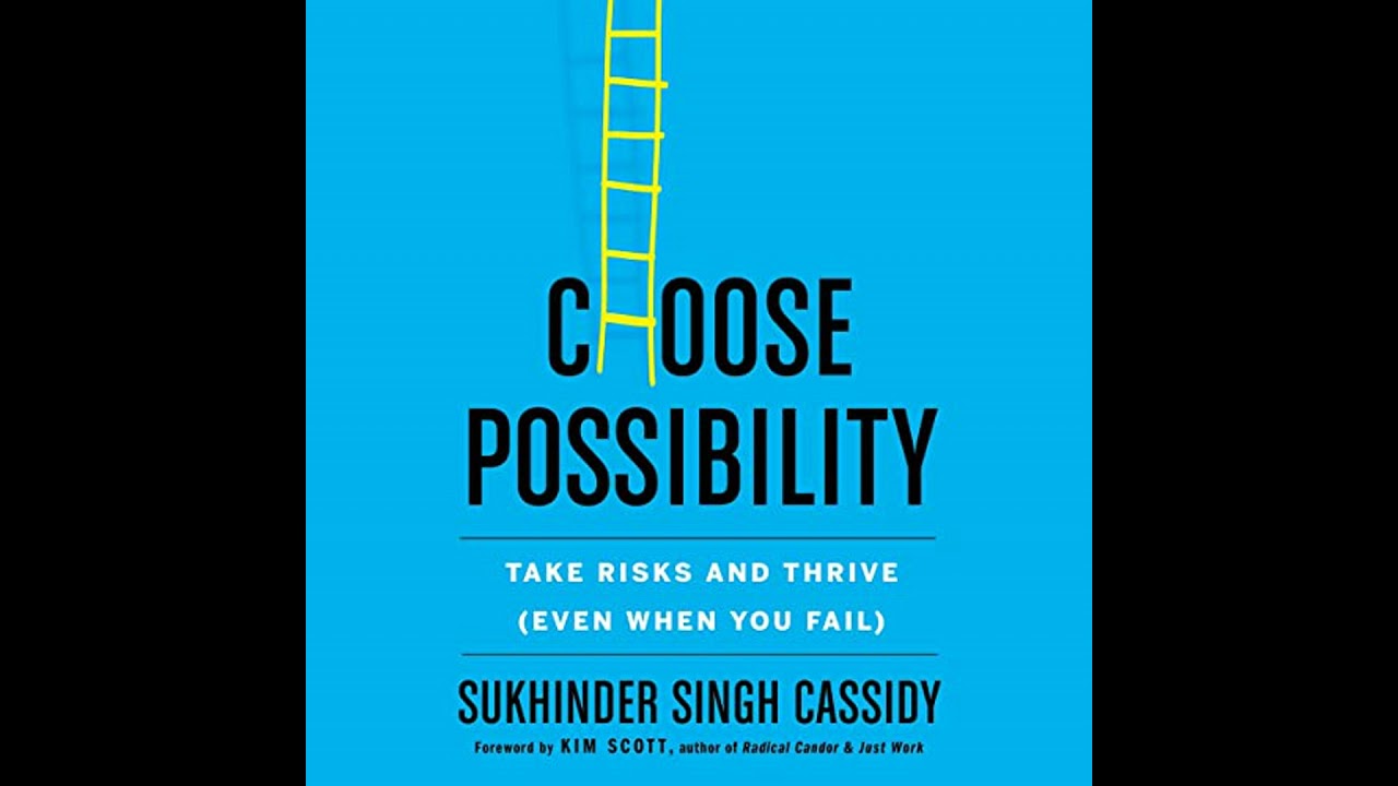Choose Possibility: Take Risks and Thrive (Even When You Fail) by Sukhinder Singh Cassidy