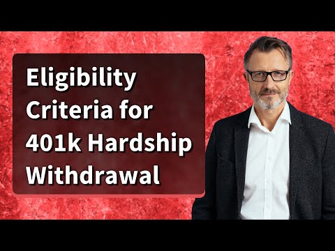Eligibility Criteria for 401k Hardship Withdrawal