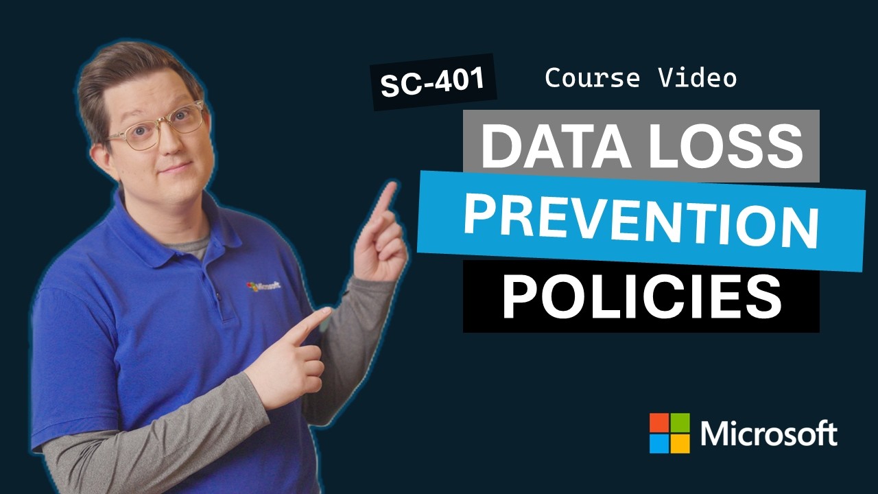 Plan and design Data Loss Prevention (DLP) Policies | SC-401 | Episode 5
