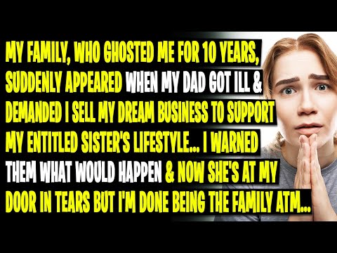 My Family Ghosted Me for 10 Years, Suddenly Appeared When My Dad Got Ill Demanded I Sell My Business