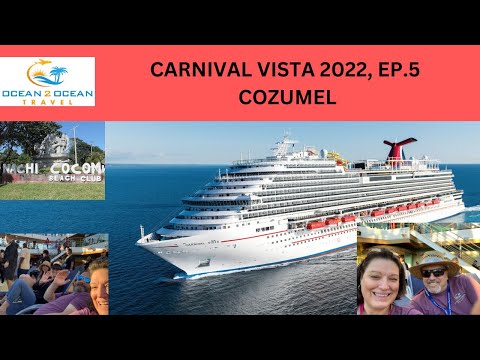 CARNIVAL VISTA 2022, EP 5, COZUMEL, NACHI COCOM RESORT