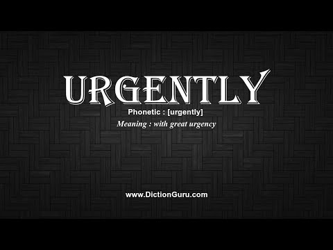 How to Pronounce urgently with Meaning, Phonetic, Synonyms and Sentence Examples