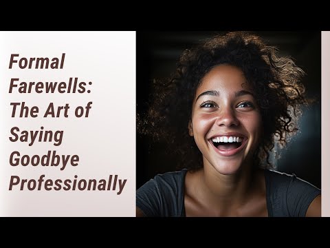 Mastering Formal Farewells: The Art of Saying Goodbye Professionally