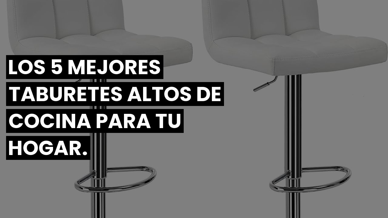 TABURETES ALTOS DE COCINA: Los 5 mejores taburetes altos de cocina para tu hogar. 💥