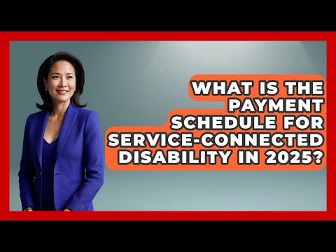 What Is the Payment Schedule for Service-Connected Disability in 2025? | Veteran Community Guide