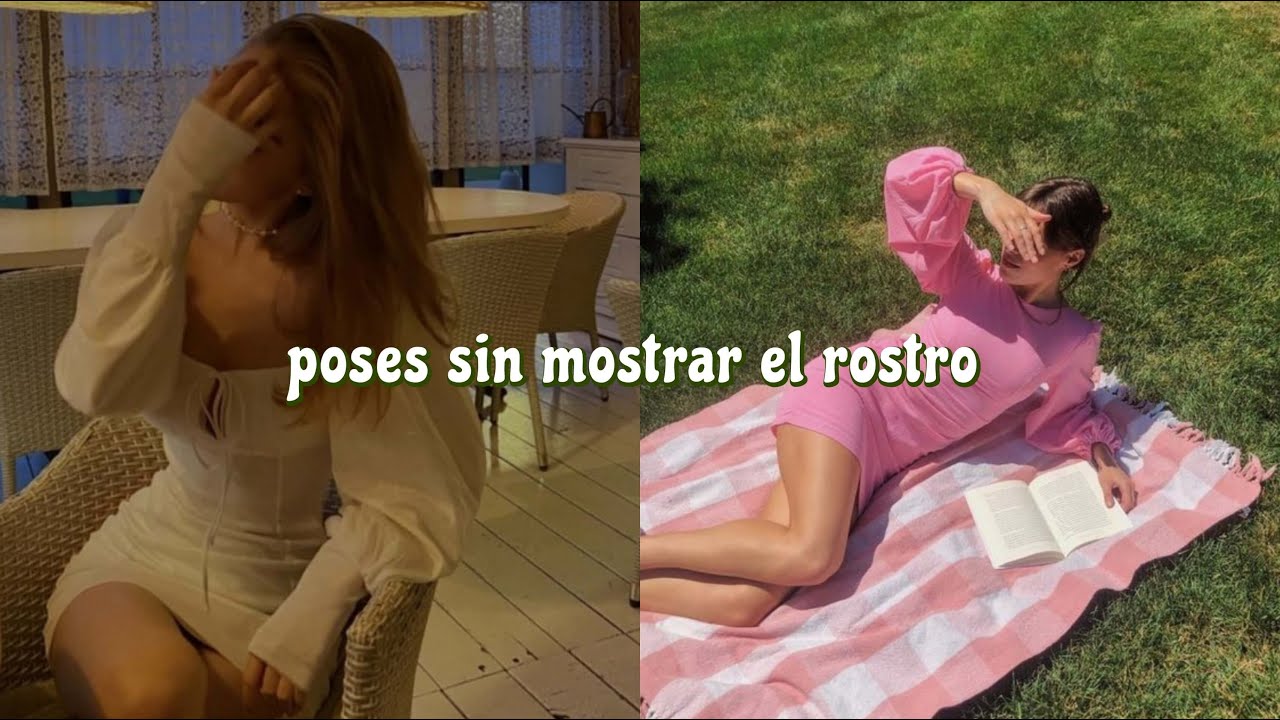 IDEAS de POSES para FOTOS sin MOSTRAR la CARA ★★