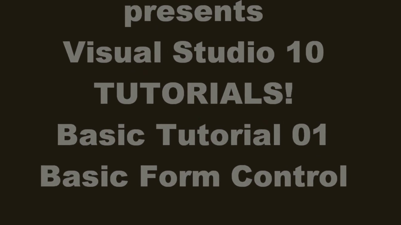 | Tutorial (VB.NET)  | Visual Studio 2010 Tutorial | [] Basic Form Control []