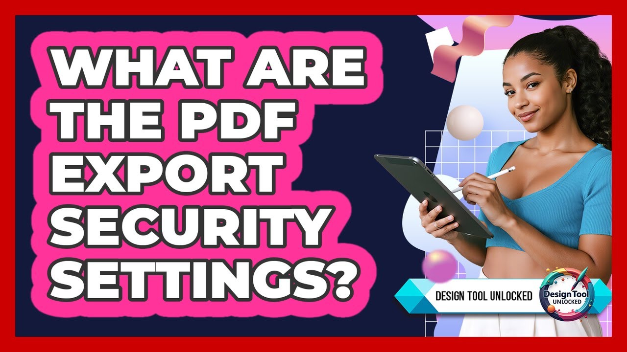 What Are The PDF Export Security Settings?