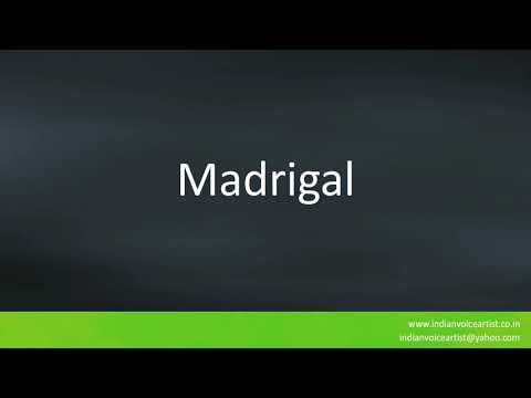 How to pronounce "Madrigal".