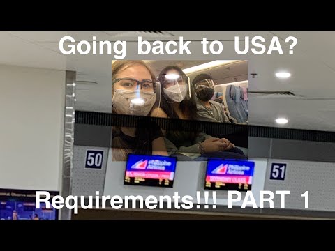 Going back to USA/ Requirements you need flying from Philippines to California USA