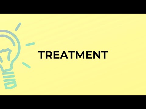 What is the meaning of the word TREATMENT?