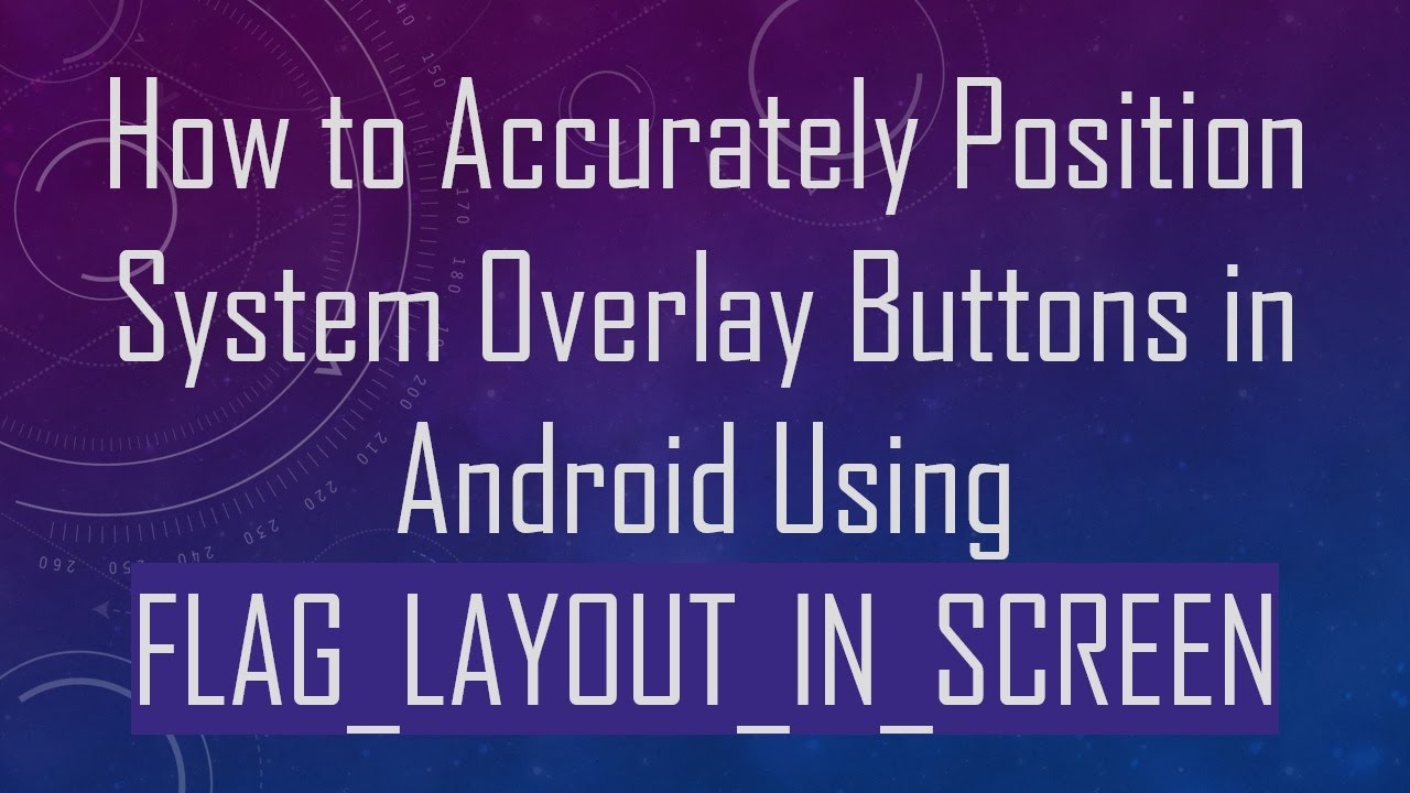 How to Accurately Position System Overlay Buttons in Android Using FLAG_LAYOUT_IN_SCREEN