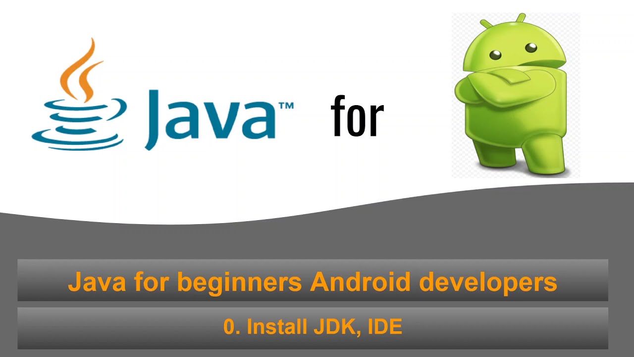 Java for beginners Android developers | 0. Install JDK, IDE |