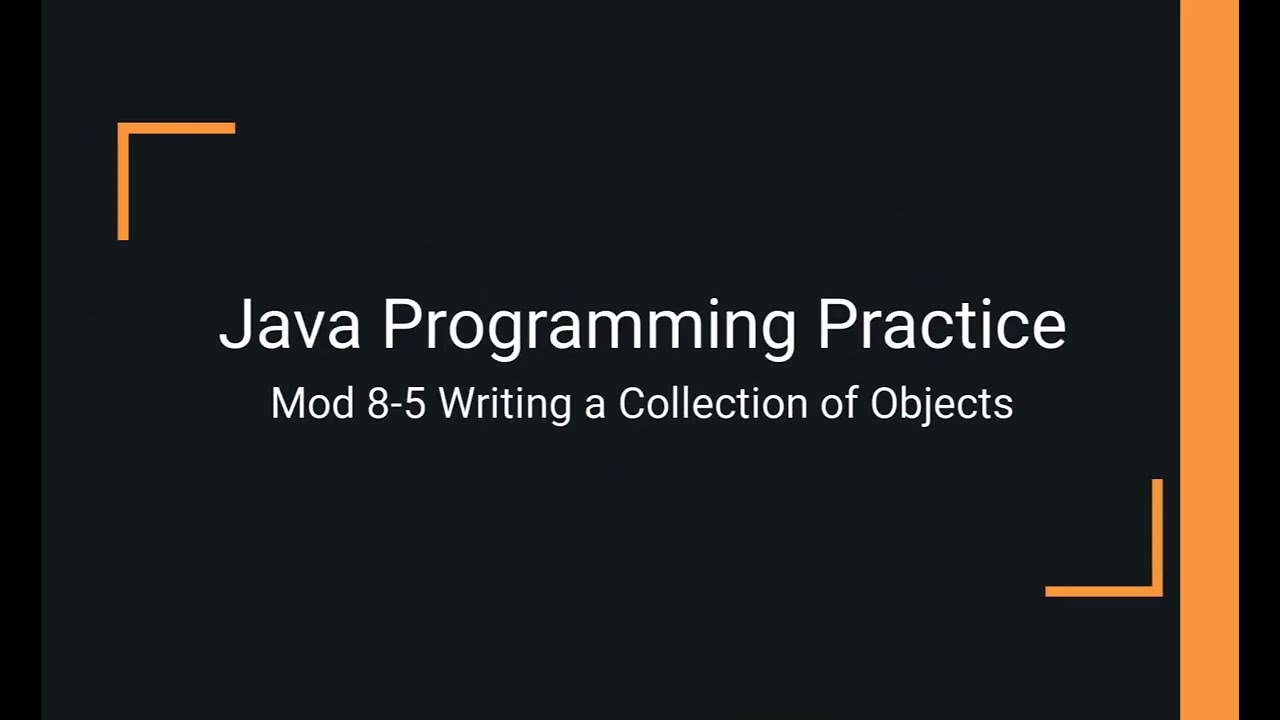 Java Practice Examples - Module 8-5 Writing a Collection of Objects