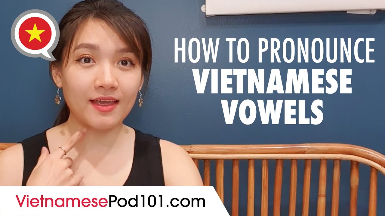 How to Pronounce Vietnamese Vowels