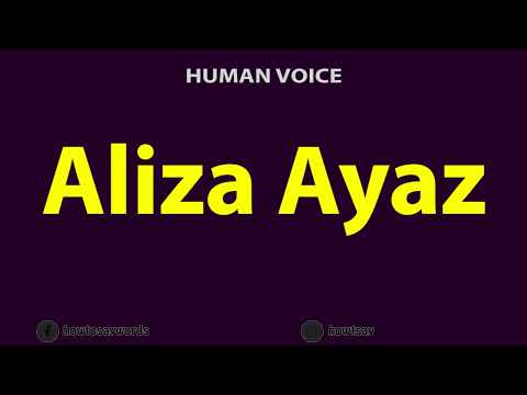 How to Pronounce Aliza Ayaz