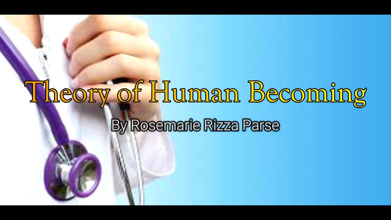 Theory of Human Becoming by Rosemarie Rizzo Parse