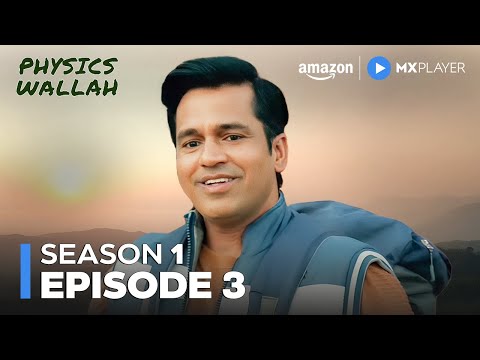 Physics Wallah Season 1 Full Episode 3 ft. Shriidhar Dubey | Alakh Pandey | Amazon MX Player