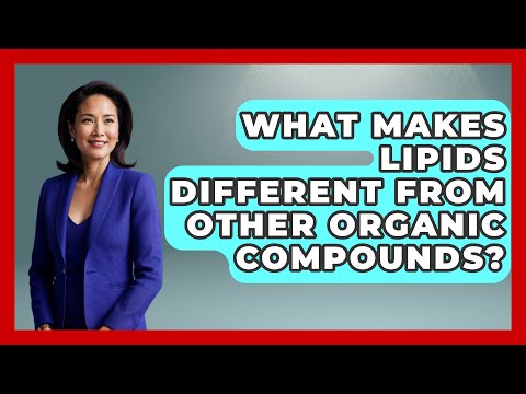 What Makes Lipids Different From Other Organic Compounds? - Chemistry For Everyone