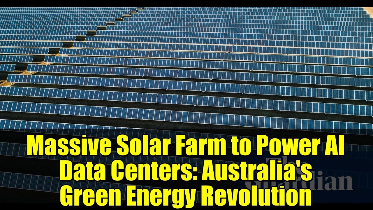 Massive Solar Farm to Power AI Data Centers: Australia's Green Energy Revolution