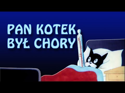 PAN KOTEK BYŁ CHORY [Bajanie na ścianie]
