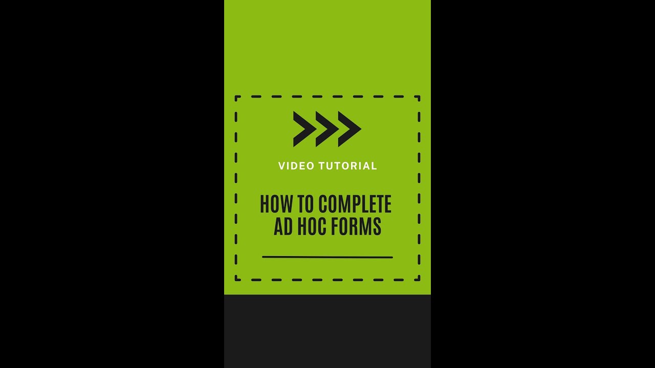 How to complete Ad Hoc Forms